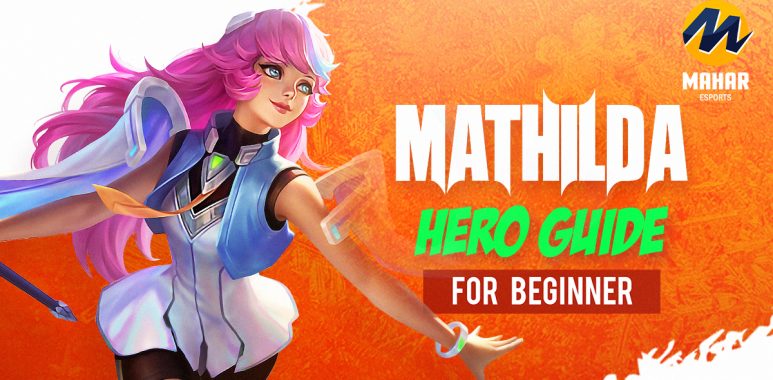 Mathilda Hero Guide – Mahar Esports